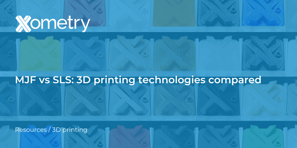 MJF vs SLS: 3D Printing Technologies Comparison | Xometry Europe