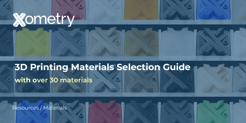 3D Printing Materials Selection Guide | Xometry Australia